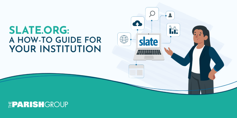Slate.org: A How-To Guide for Your Institution - The Parish Group